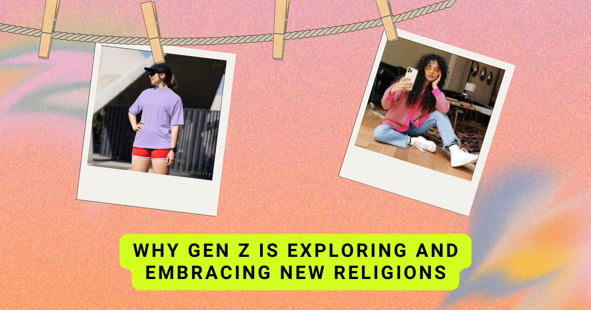 Why Gen Z Is Exploring and Embracing New Religions – Kapda Kulture